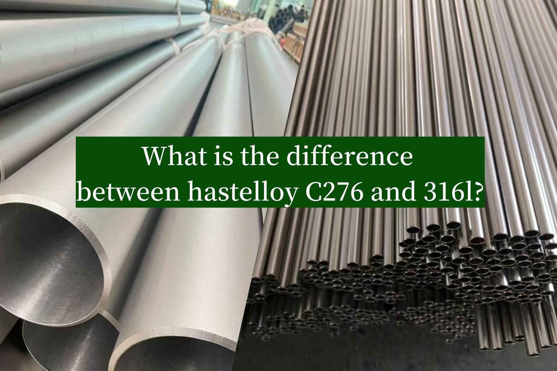 What is the difference between hastelloy C276 and 316l?