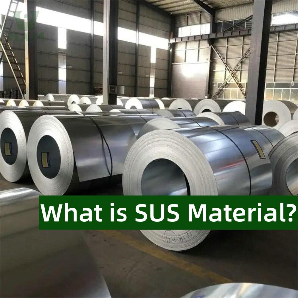 What is SUS Material? - A Comprehensive Guide to SUS Steel