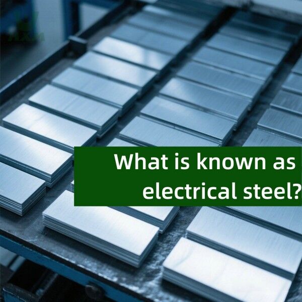 What is Electrical Steel? Types, Properties & Applications